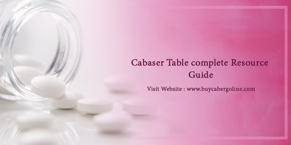 Cabaser Table |【complete Resource Guide 2021】Buycabergoline