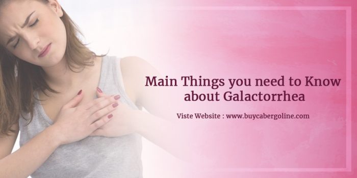 Main Things You Need To Know About Galactorrhea - Buycabergoline