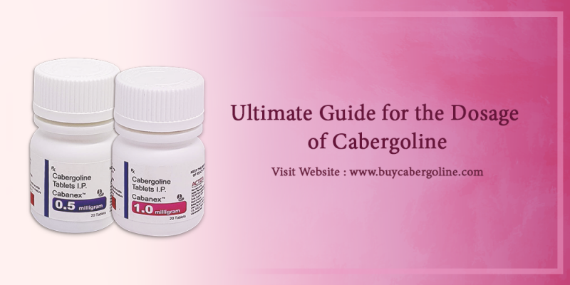 Ultimate Guide For The Dosage Of Cabergoline